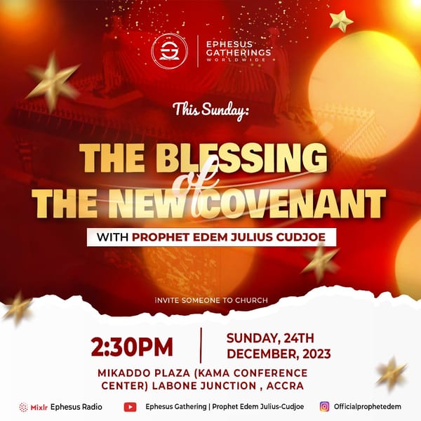 Ephesus Radio | The Blessing of The New Covenant with Prophet Edem ...